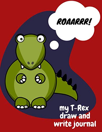 My T-Rex Draw and Write Journal: Dinosaurs Primary Composition Notebook ...