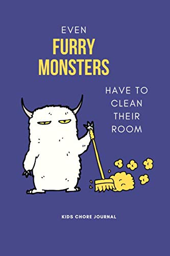 Even Furry Monsters Have To Clean Their Room Kids Chore Journal: Chore ...