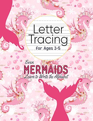Letter Tracing for Ages 3-5, Even Mermaids Learn to Write the Alphabet ...