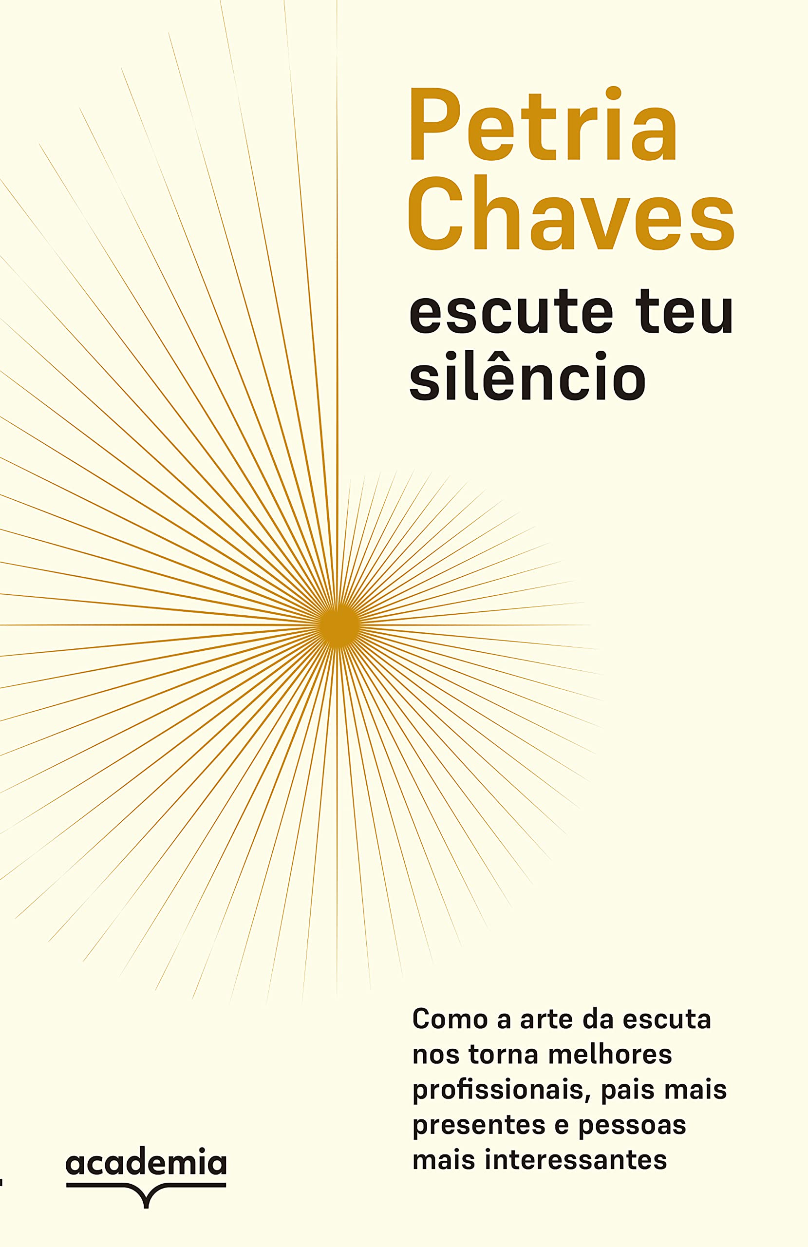 Escute teu silêncio: Como a arte de escutar nos torna pessoas melhores ...