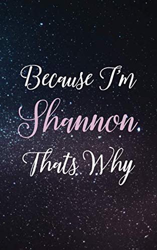 Because I'm Shannon Thats Why: Personal Name Lined Writing Journal ...
