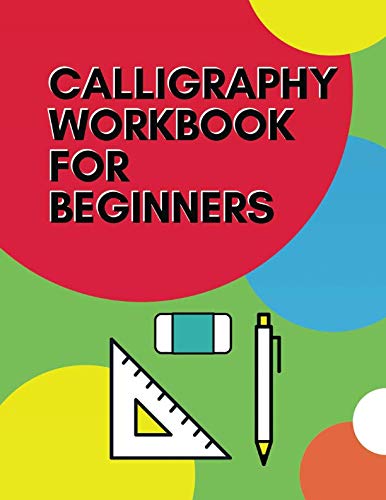 Calligraphy Workbook For Beginners: Modern Calligraphy and Hand ...