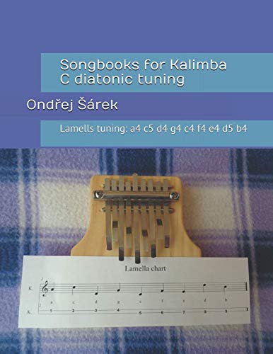 Songbooks for Kalimba C diatonic tuning: Lamells tuning: a4 c5 d4 g4 c4 ...