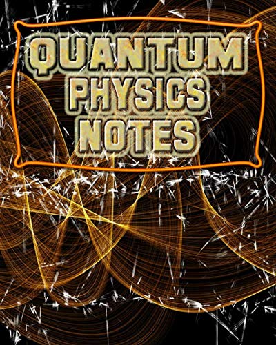 Quantum Physics Notes: 123 Pages, Blank Journal - Notebook To Write In ...