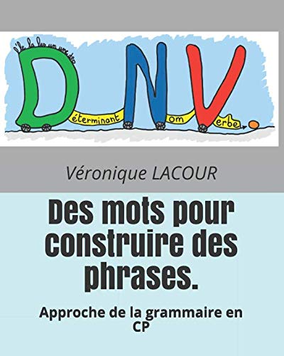 Des mots pour construire des phrases.: Approche de la grammaire en CP ...