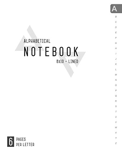 Alphabetical Notebook 8x10: 6 Pages per Letter | Lined-Journal ...