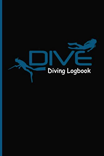 Dive Diving Logbook: Scuba Diving Log Book Pages For Men, Women Or ...