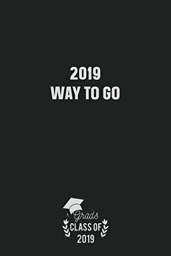 2019 Way To Go: Graduation gift blank lined writing journal notebook by ...