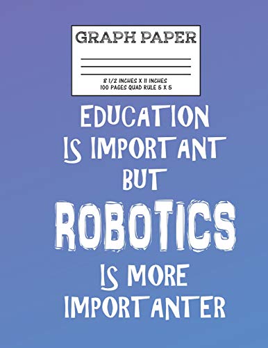 Graph Paper: Notebook Robot Robotics Is Important Club Cute Pattern ...