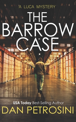 The Barrow Case: A Luca Mystery by Dan Petrosini | Goodreads