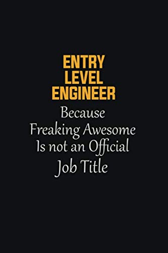 Entry Level Engineer Because Freaking Awesome Is not an Official Job ...