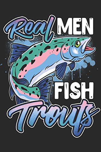 Real Men Fish Trouts: 120 Page Fishing log For The Fisherman by Debbie ...