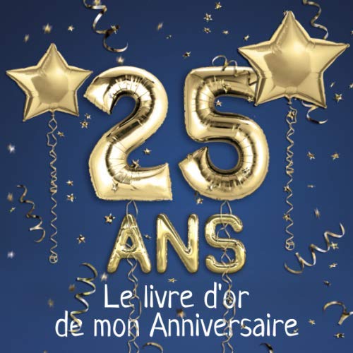 25 ans Le livre d'or de mon Anniversaire: Un livre d'or de la fête du ...