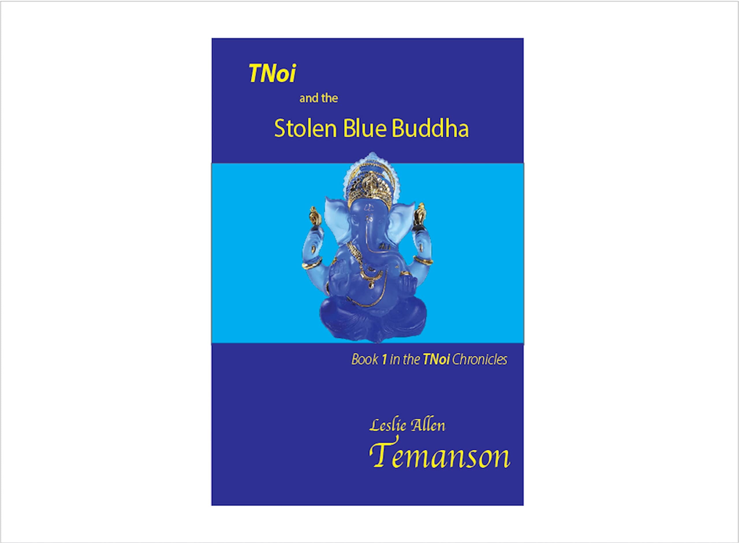 TNoi and the Stolen Blue Buddha: Book 1 in the TNoi Chronicles by ...
