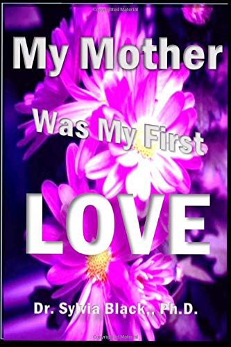My Mother Was My First Love by Sylvia Black | Goodreads