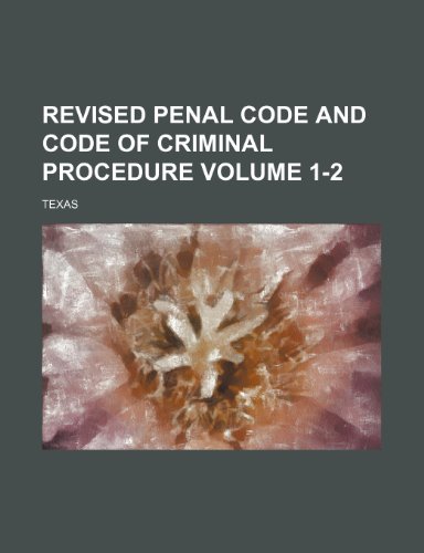 Revised Penal code and Code of criminal procedure Volume 1-2 by Texas ...