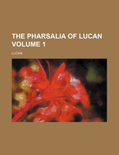 The Pharsalia of Lucan Volume 1 by Lucan | Goodreads