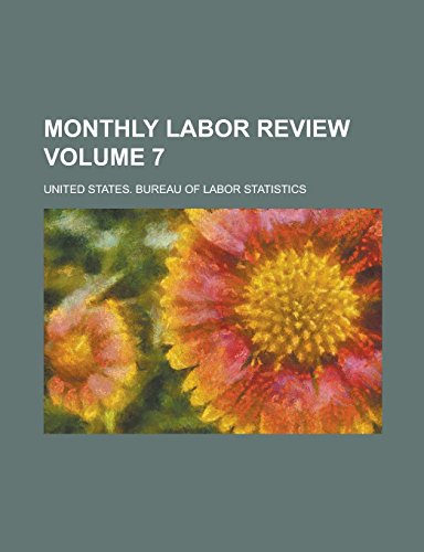 Monthly labor review Volume 7 by United States Bureau of Statistics ...