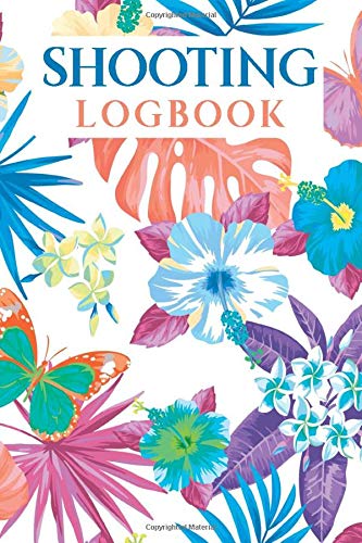 Shooting Logbook: Guns Shooting Range Data Recording Journal Score ...