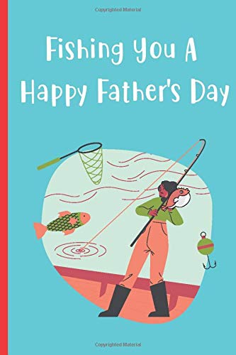 Fishing You A Happy Father's Day: Fishermen Fisher Father's Day Book ...