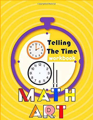 Math Art Telling The Time Workbook: The Activity book for kids learning ...