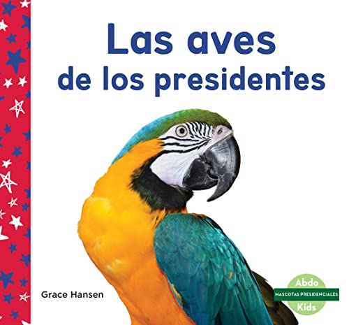 Las Aves de Los Presidentes (Birds of Presidents) (Mascotas ...