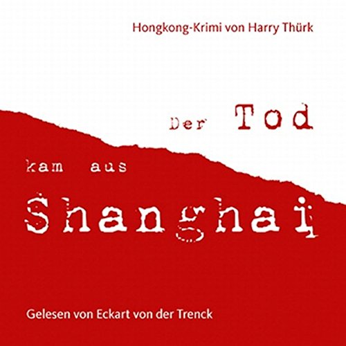 Der Tod kam aus Shanghai: Hongkong-Krimi von Harry Thürk by Harry Thürk ...