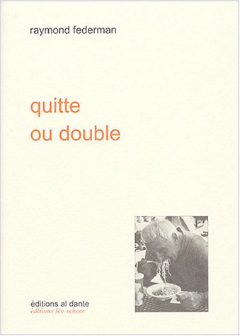 Quitte ou double by Raymond Federman | Goodreads