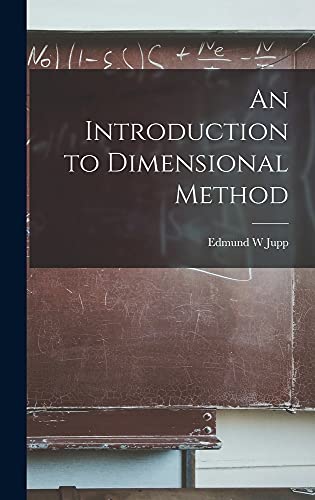 An Introduction to Dimensional Method by Edmund W Jupp | Goodreads