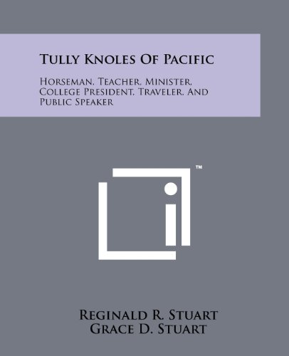Tully Knoles Of Pacific: Horseman, Teacher, Minister, College President ...
