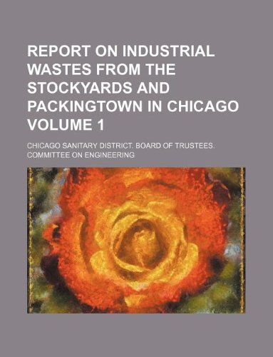Report on Industrial Wastes from the Stockyards and Packingtown in ...