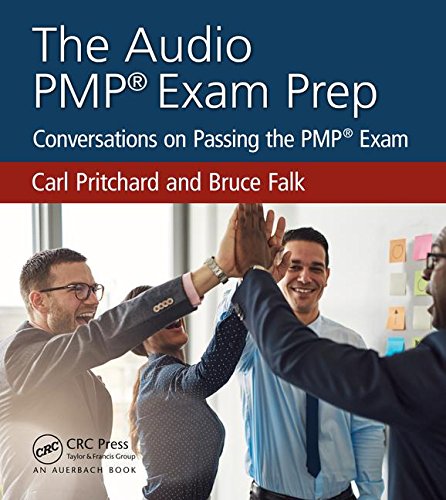 The Audio PMP® Exam Prep: Conversations on Passing the PMP® Exam by Carl L. Pritchard | Goodreads