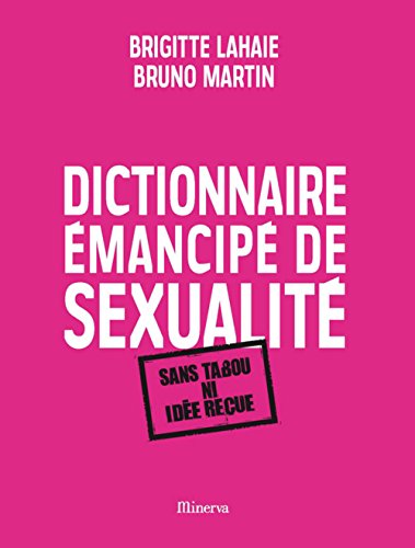 Dictionnaire émancipé de sexualité by Brigitte Lahaie | Goodreads