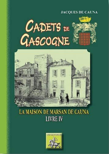 Cadets de Gascogne - la maison de Marsan de Cauna by Jacques de Cauna ...