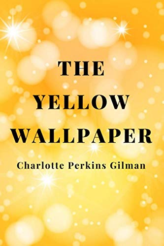 The Yellow Wallpaper by Charlotte Perkins Gilman | Goodreads