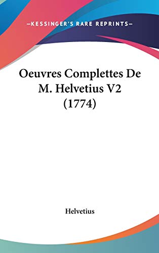 Oeuvres Complettes De M. Helvetius by Claude Adrien Helvétius | Goodreads