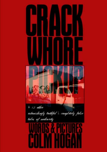 Crack Whore Pickup by Colm Hogan | Goodreads