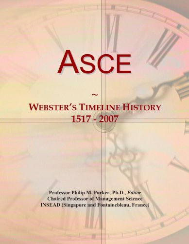 Asce: Webster's Timeline History, 1517 - 2007 by Icon Group ...