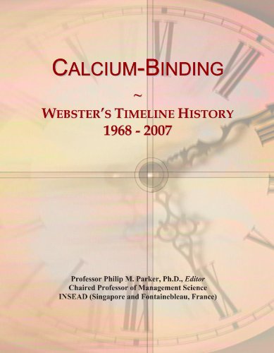 Calcium-Binding: Webster's Timeline History, 1968 - 2007 by Icon Group ...