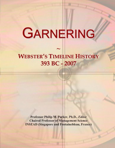 Garnering: Webster's Timeline History, 393 BC - 2007 by Icon Group ...