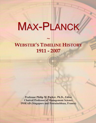 Max-Planck: Webster's Timeline History, 1911 - 2007 by Icon Group ...