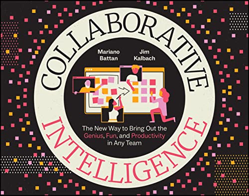 Collaborative Intelligence: The New Way to Bring Out the Genius, Fun ...
