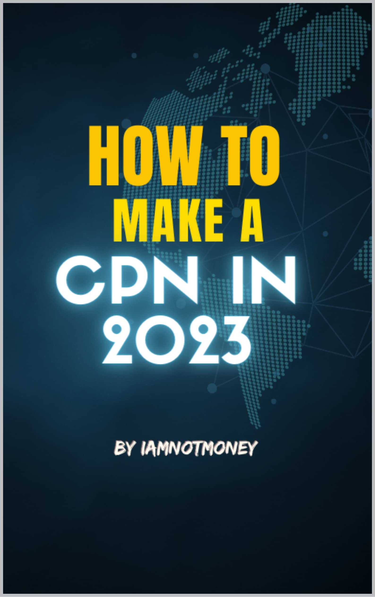 How to make a CPN in 2023 by iAmNot Money | Goodreads