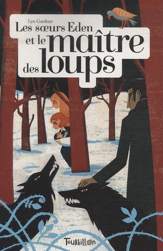 les soeurs Eden et le maître des loups by Lyn Gardner | Goodreads