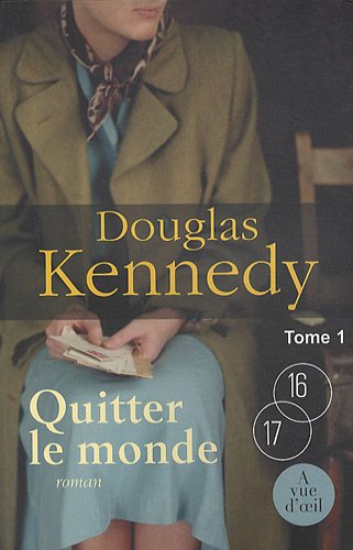 QUITTER LE MONDE ( 2 TOMES ) by Douglas Kennedy | Goodreads