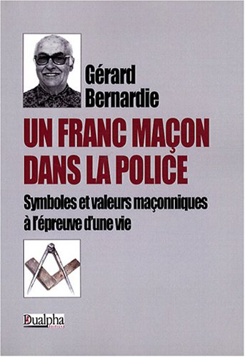 Un franc-macon dans la police by GERARD BERNARDIE | Goodreads