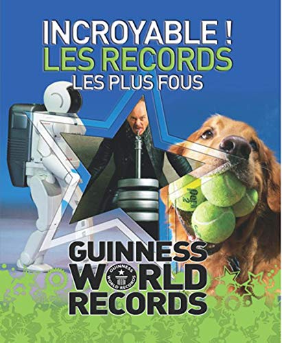 Incroyable ! Les records les plus fous : Guinness World Records by ...