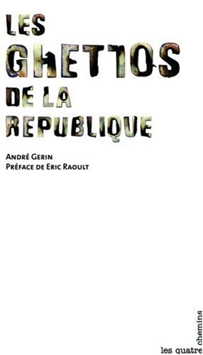 Les ghettos de la République (French Edition) by André Gerin | Goodreads