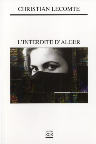 L'INTERDITE D'ALGER by Christian Lecomte | Goodreads