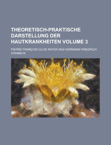 Theoretisch-praktische Darstellung der Hautkrankheiten Volume 3 by ...